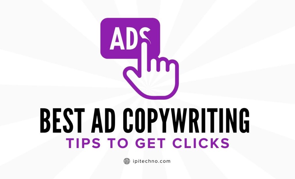 Best Ad Copywriting Tips to Get Clicks in 2025 - IPITechno