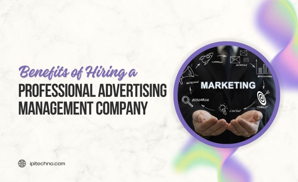 7 Benefits of Hiring a Professional Advertising Management Company ...